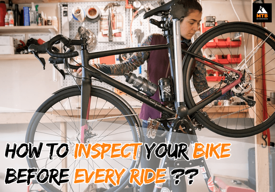 How to Inspect Your Bike Before Every Ride - MTB Wanderers